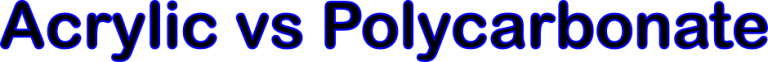 Acrylic vs Polycarbonate - 4 helpful comparisions